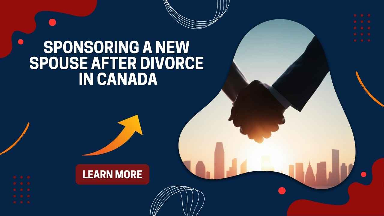 Sponsoring A New Spouse After Divorce In Canada: The 2026 Rules ...
